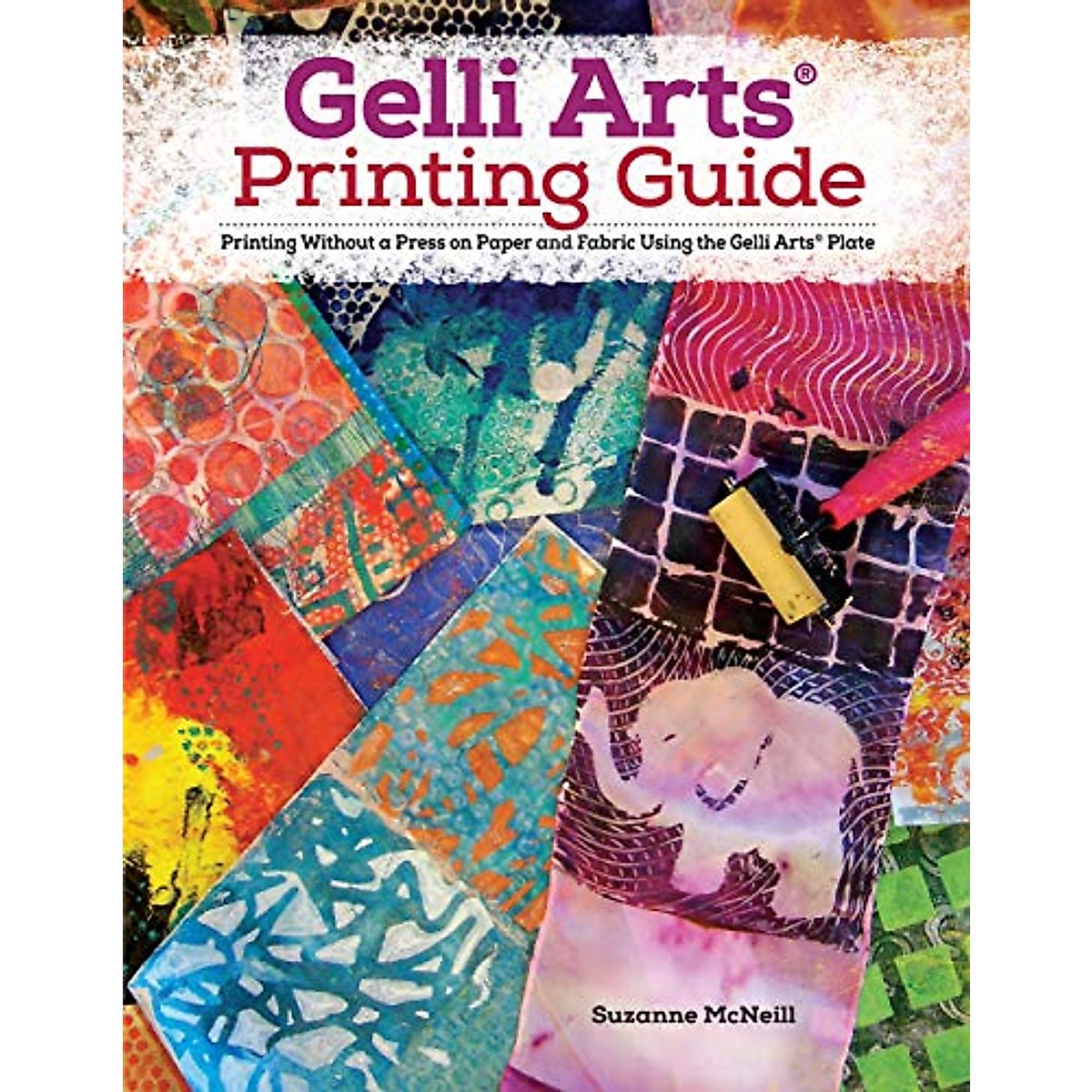 Gelli Arts (R) Printing Guide: Printing Without a Press on Paper and Fabric Using the Gelli Arts (R) Plate (Design Originals) 32 Beginner-Friendly Step-by-Step Projects, Techniques, and Inspiration