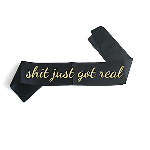 Shit Just Got Real Sash, Funny Wedding, Engagement, Bachelorette, Bridal Shower, Pregnancy Party Supplies Favors Decors Gifts for Men Women, Funny Future Groom Bachelor Sash (Black Gold)