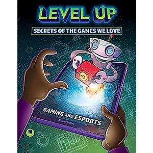 Rourke Educational Media Level Up: Secrets of the Games We Love―Fun Facts, Easter Eggs, and History Behind Popular Video Games, Characters, and ... Readers (32 pgs) Reader (Gaming and Esports)