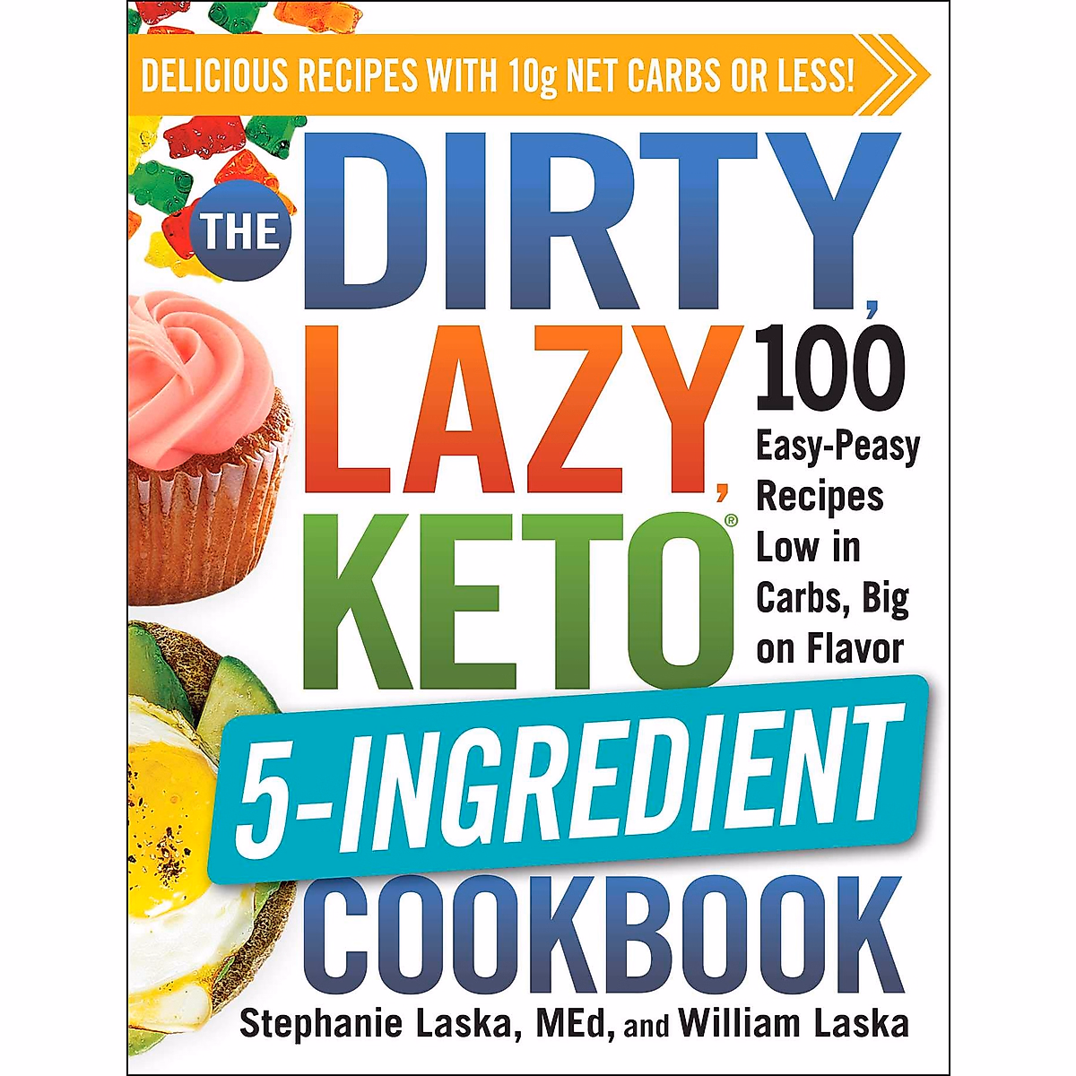 The DIRTY, LAZY, KETO 5-Ingredient Cookbook: 100 Easy-Peasy Recipes Low in Carbs, Big on Flavor (DIRTY, LAZY, KETO Diet Cookbook Series)