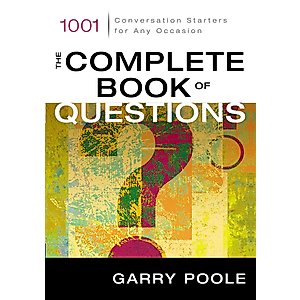 The Complete Book of Questions: 1001 Conversation Starters for Any Occasion
