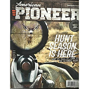 AMERICAN PIONEER MAGAZINE, HUNT SEASON IS HERE FALL/WINTER, ISSUE, 2018 VOL1