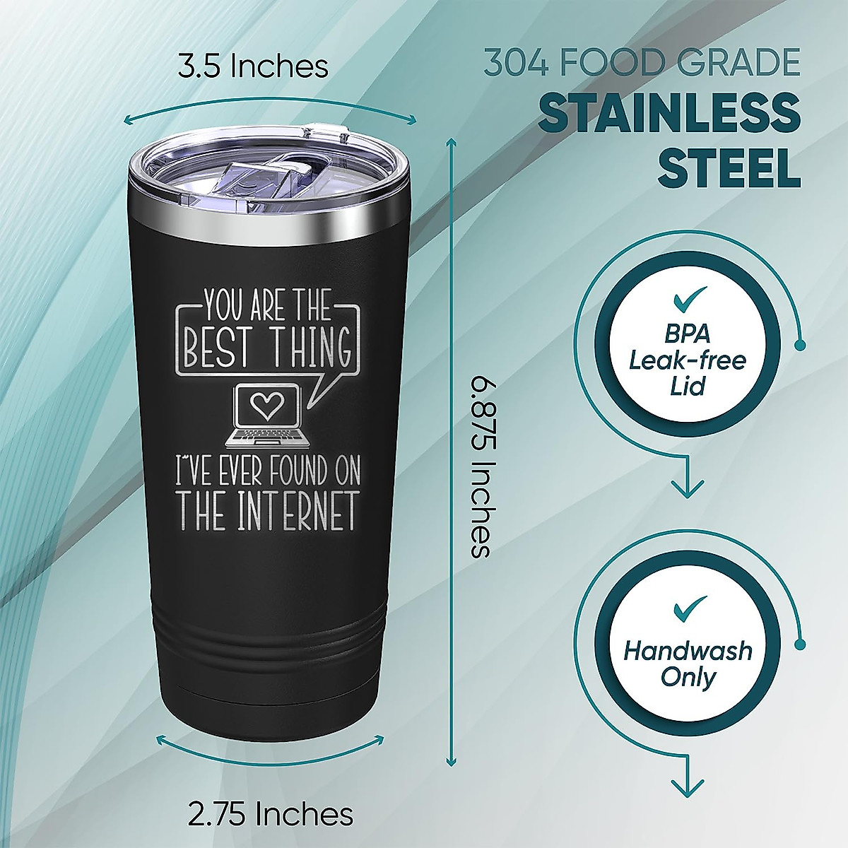 You Are The Best Thing I Ever Found on The Internet Insulated Tumbler 20 oz. with Lid, Stainless Steel Cups Travel Coffee Mug Valentine's Day Gift (Black)