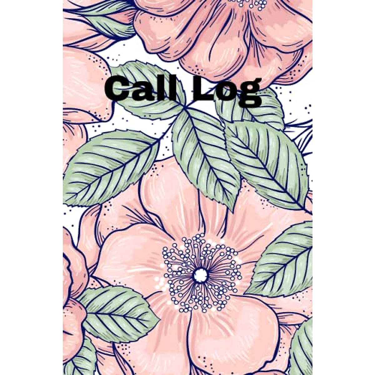 Call Log: Calls And Messages Record Book, A Notebook For Front Desk Clerks, Assistants, Secretaries