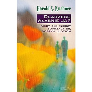 Dlaczego wlasnie ja? Kiedy zle rzeczy zdarzaja sie dobrym ludziom