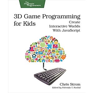 3D Game Programming for Kids: Create Interactive Worlds with JavaScript