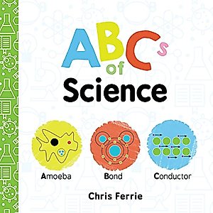 ABCs of Science: The Essential ABC Board Book of First STEM Words from the #1 Science Author for Kids (Science Gifts for Kids) (Baby University)
