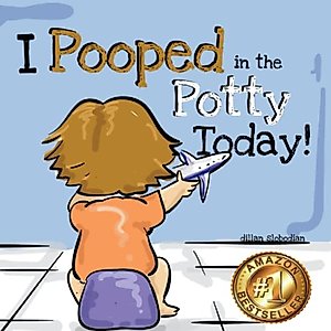I Pooped In The Potty Today: A Potty Training Adventure