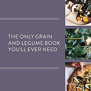 Grist: A Practical Guide to Cooking Grains, Beans, Seeds, and Legumes