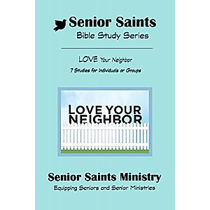 Senior Saints Bible Study ~ Love Your Neighbor: Book 3 "Love Your Neighbor" (Senior Saints Bible Studies)