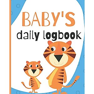 Baby's Daily Logbook: Track Your Baby's Sleeping, Feeding and Diaper Patterns. Perfect for Parents, Babysitters and Childcare.