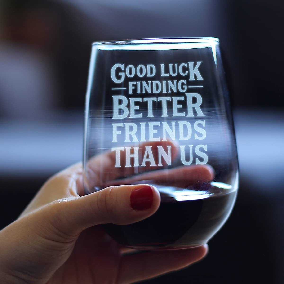 Good Luck Finding Better Friends Than Us - Stemless Wine Glass - Funny Farewell Gift For Best Friend Moving Away - Large 17 Oz Glasses