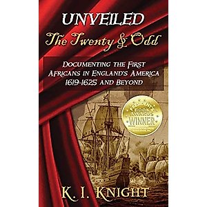 UNVEILED - The Twenty & Odd: Documenting the First Africans in England's America 1619-1625 and Beyond