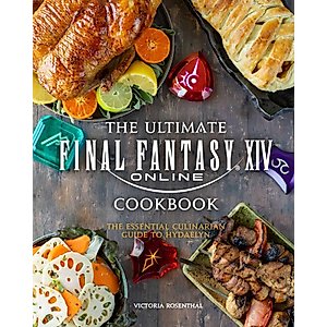 The Ultimate Final Fantasy XIV Cookbook: The Essential Culinarian Guide to Hydaelyn