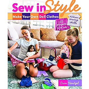 Sew in Style - Make Your Own Doll Clothes: 22 Projects for 18” Dolls • Build Your Sewing Skills
