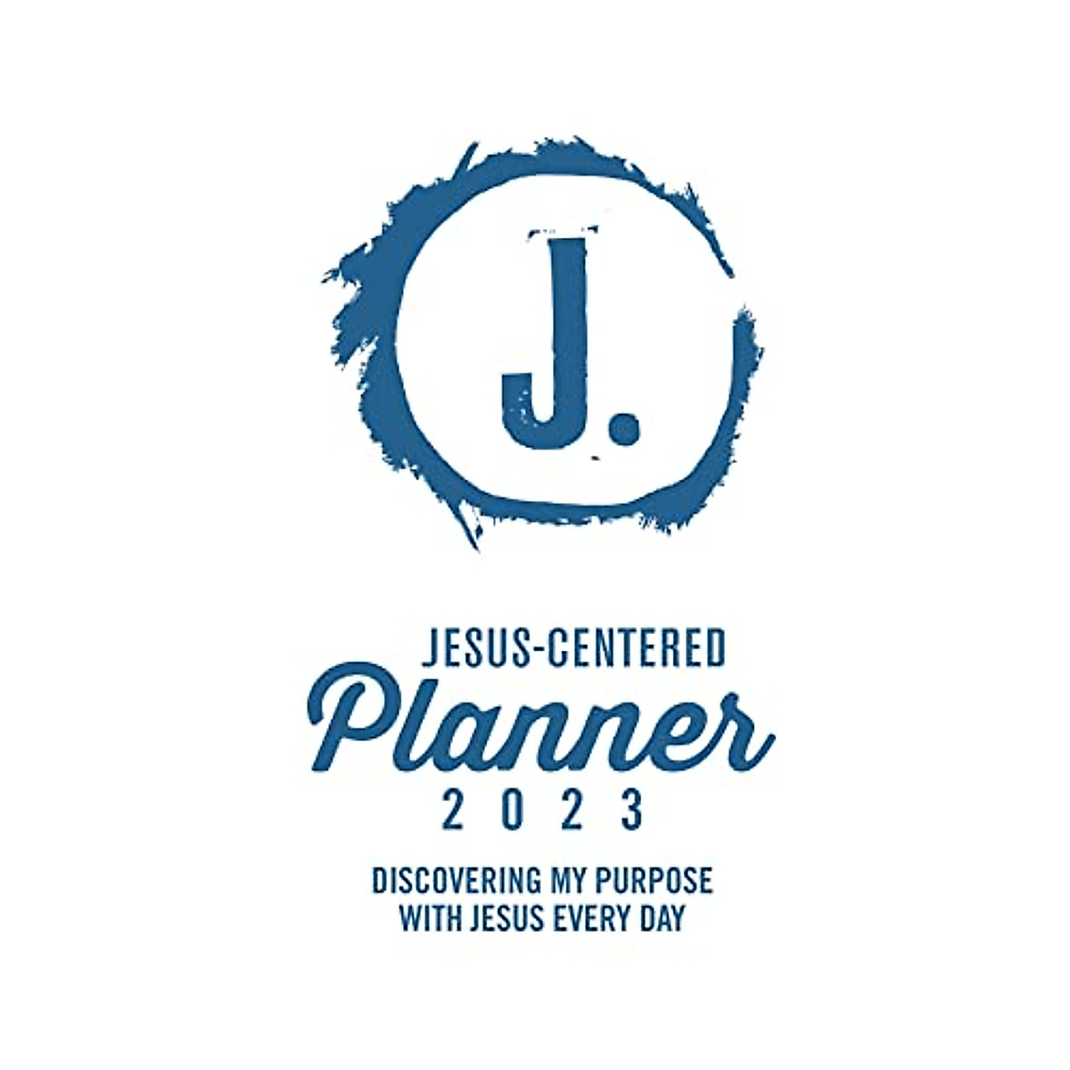 Jesus-Centered Christian Planner 2023: Discovering My Purpose With Jesus Every Day