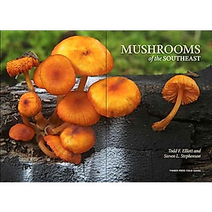 Mushrooms of the Southeast (A Timber Press Field Guide)