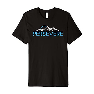Mountains Hiking Inspiration Persevere Premium T-Shirt