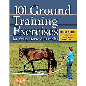101 Ground Training Exercises for Every Horse & Handler (Read & Ride)