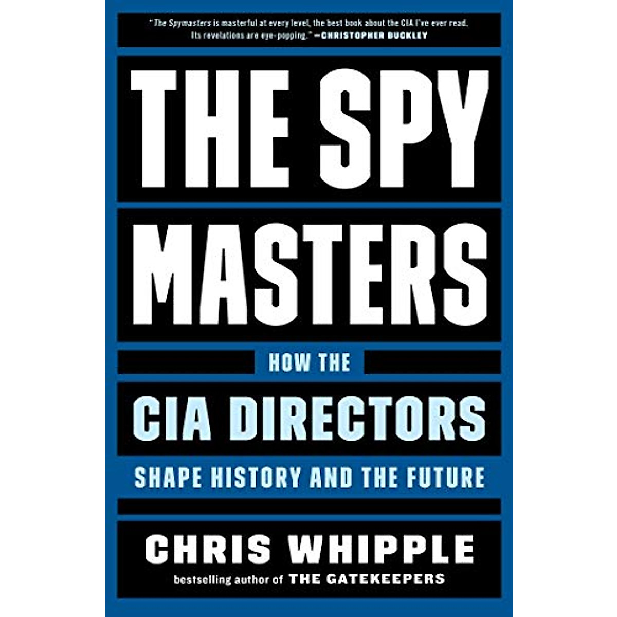 The Spymasters: How the CIA Directors Shape History and the Future