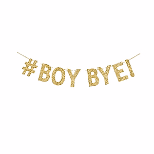 Divorce Party/Newly Single/Broke Up Party Decorations, Gold Gliter Paper Sign (Boy Bye)
