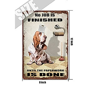 Finamille Basset Hound Dog Bathroom Tin Sign Roll Paper No Job is Finished Vintage Tin Sign for Toilet Bathroom Garden Bar Farm 12inchx8inch