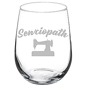 Wine Glass Goblet Funny Seamstress Quilter Sewing Sew Sewciopath (17 oz Stemless)
