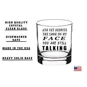 Rogue River Tactical Funny And Yet Despite the Look On My Face Old Fashioned Whiskey Glass Drinking Cup Gift For Him Men Dad Grandpa