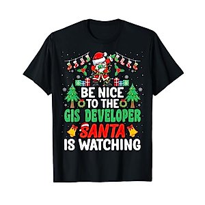 Be Nice to the GIS Developer Santa GIS Programmer Christmas T-Shirt