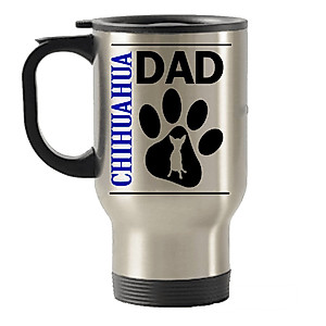 DogsMakeMeHappy Chihuahua Dad and Mom gift idea Stainless Steel Travel Insulated Tumblers Mug (Dad)
