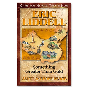 Eric Liddell: Something Greater Than Gold (Christian Heroes: Then and Now)