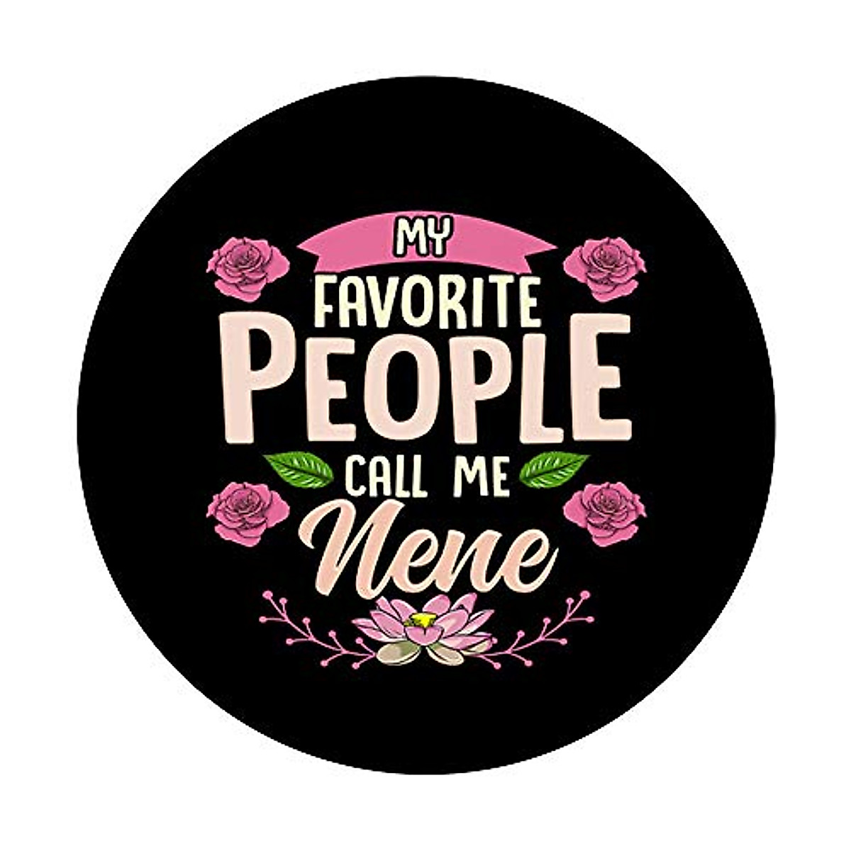 My Favorite People Call Me Nene Thanksgiving Gifts Floral PopSockets PopGrip: Swappable Grip for Phones & Tablets