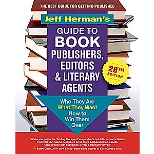 Jeff Herman's Guide to Book Publishers, Editors & Literary Agents, 28th edition: Who They Are, What They Want, How to Win Them Over (Jeff Herman's ... Book Publishers, Editors and Literary Agents)