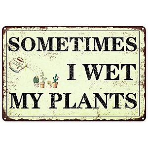 Funny Garden Decor Sometimes I Wet My Plants Sign Garden Metal Signs Outside Gardening Sign Gifts For Women Plant Lover Retro Bathroom Wall Decor Country Rustic Garage Home Farmhouse Wall Fence
