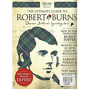 THE ULTIMATE GUIDE TO ROBBERT BURNS MAGAZINE, DICOVER SCOTTAND'S LEGENDARY BARD PRINTED IN UK ( PLEASE NOTE: ALL THESE MAGAZINES ARE PET & SMOKE FREE MAGAZINES. NO ADDRESS LABEL. (SINGLE ISSUE MAGAZINE.)