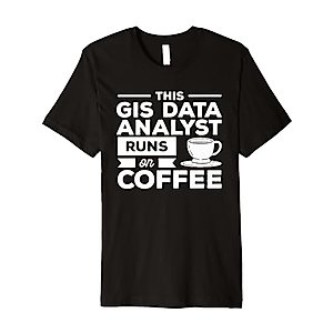 This GIS Data Analyst Runs On Coffee Premium T-Shirt