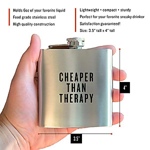 CHEAPER THAN THERAPY | Damn Fine Hip Flask | 6oz Stainless Steel | Snarky Gift for Whiskey Lovers, Teachers, Moms, Wives, Sisters, Husbands, and Psychiatrists