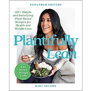 Plantifully Lean: 125+ Simple and Satisfying Plant-Based Recipes for Health and Weight Loss: A Cookbook
