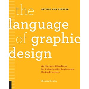 The Language of Graphic Design Revised and Updated: An illustrated handbook for understanding fundamental design principles