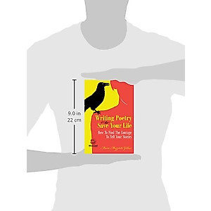 Writing Poetry To Save Your Life: How To Find The Courage To Tell Your Stories (Personal Development)