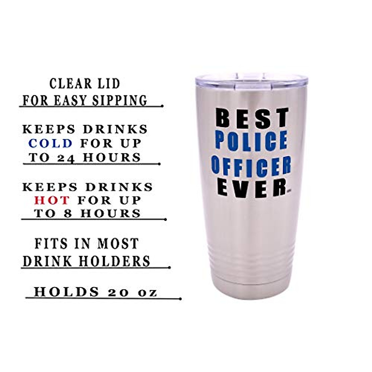Rogue River Tactical Funny Best Police Officer Ever Large 20 Ounce Travel Tumbler Mug Cup w/Lid Thin Blue Line PD Gift