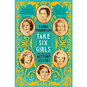 Take Six Girls: The Lives of the Mitford Sisters (Illustrated Edition)