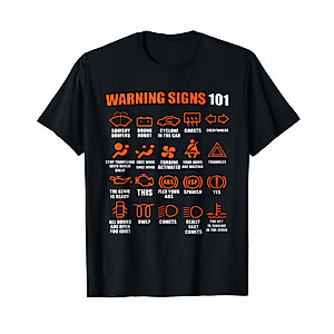 Warning Signs 101 Funny T-shirt Sense of humor