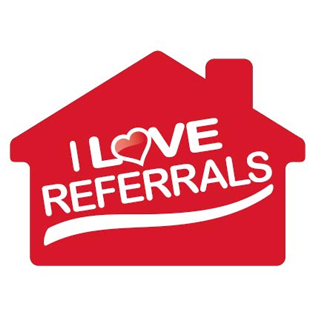 House Shaped I Love Referrals Sticker - Great Real Estate Agents and Sales Supplies (House Shape, I Love Referrals)