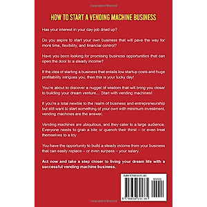 How to Start a Vending Machine Business: Earn Full-Time Income on Autopilot with a Successful Vending Machine Business even if You Got Zero Experience (A Complete Beginner's Guide)