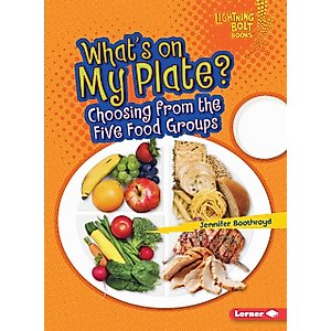 What's on My Plate?: Choosing from the Five Food Groups (Lightning Bolt Books ® ― Healthy Eating)