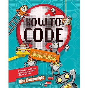 How to Code: A Step-By-Step Guide to Computer Coding