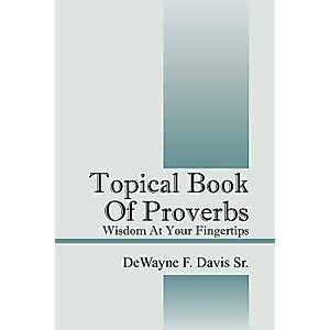 Topical Book of Proverbs: Wisdom at Your Fingertips