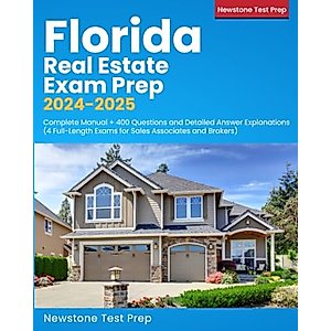 Florida Real Estate Exam Prep 2024-2025: Complete Manual + 400 Questions and Detailed Answer Explanations (4 Full-Length Exams for Sales Associates and Brokers)