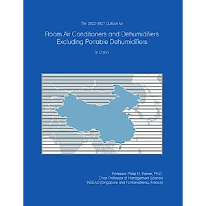 The 2022-2027 Outlook for Room Air Conditioners and Dehumidifiers Excluding Portable Dehumidifiers in China